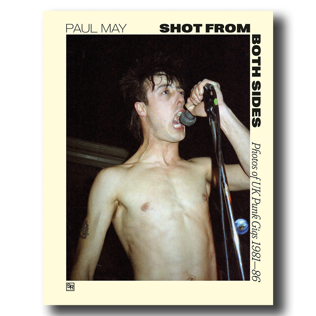 PAUL MAY - Shot From Both Sides (Photos of UK Punk Gigs 1981-86) - Har ...