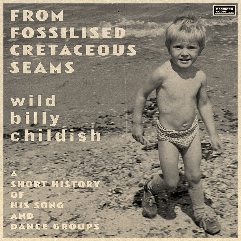 WILD BILLY CHILDISH - From Fossilised Cretaceous Seams: A Short Histor ...